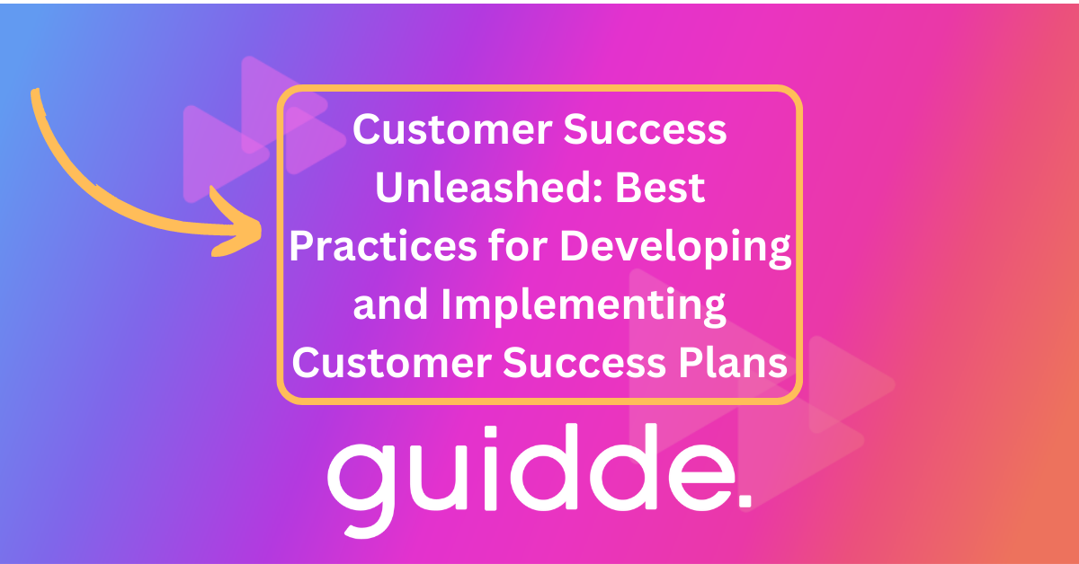 Customer Success Unleashed: Best Practices for Developing and Implementing Customer Success ...